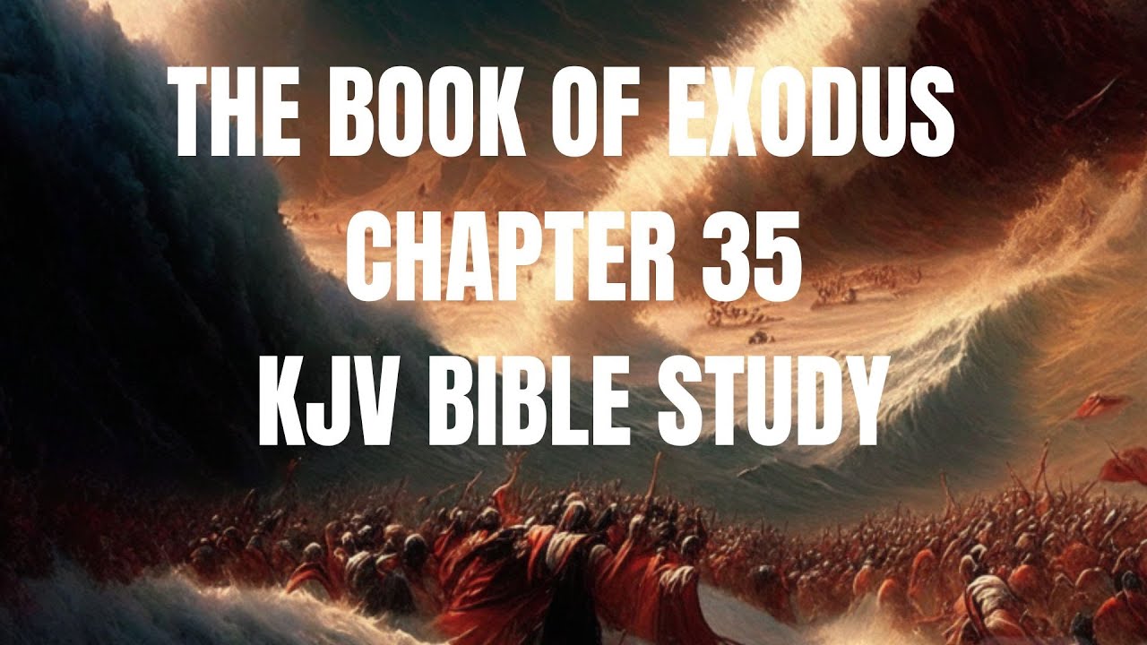 The Book of Exodus | Chapter 35 | KJV Bible Study - YouTube