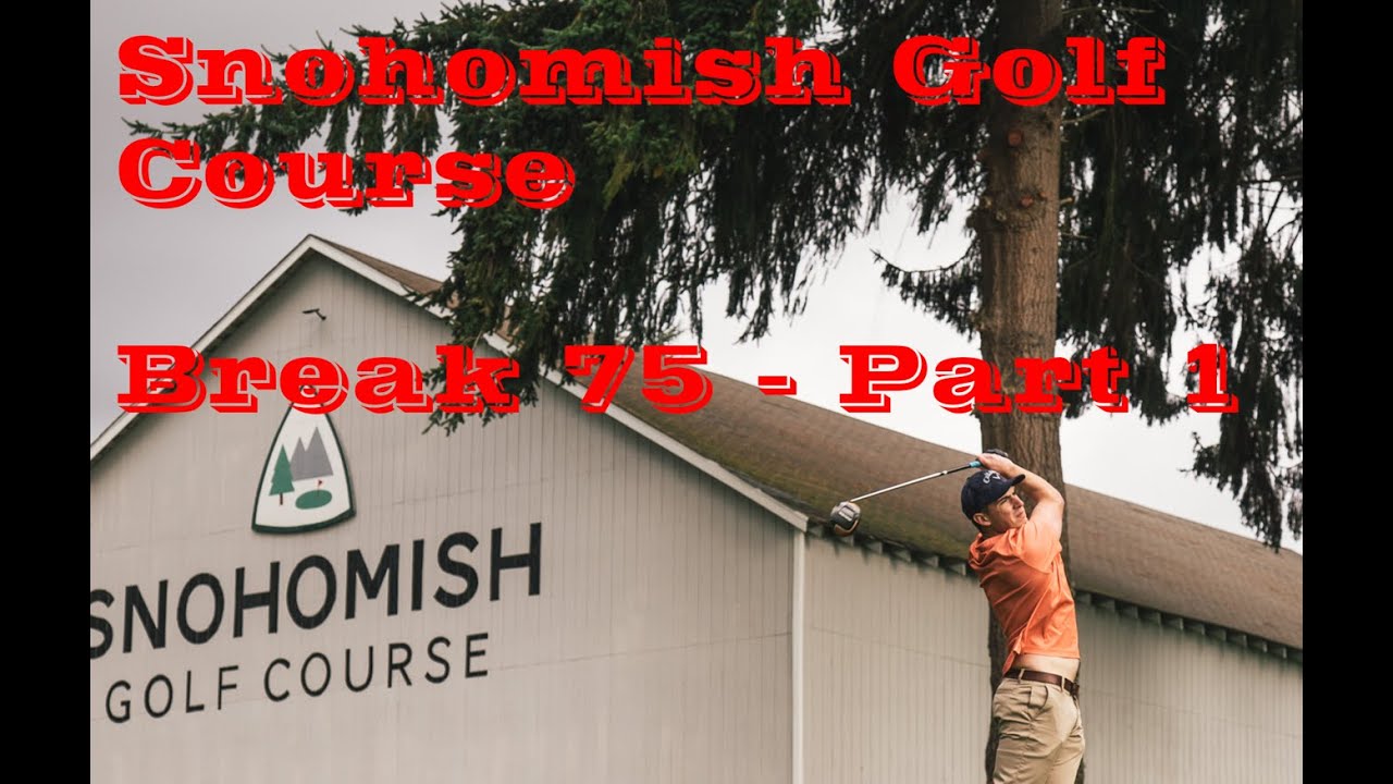 Break 75 - Episode 3 - Part 1 - Snohomish Golf Course - YouTube