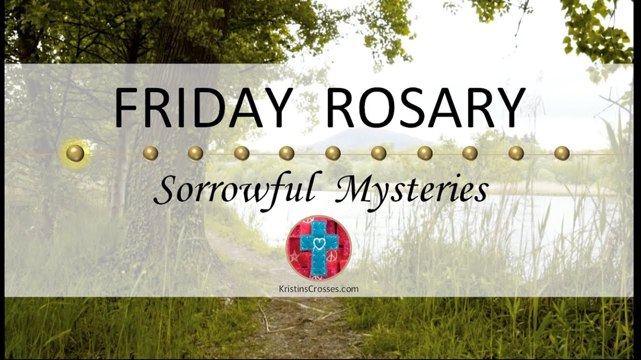 Friday Rosary • Sorrowful Mysteries of the Rosary 💜 Wild Path by River ...