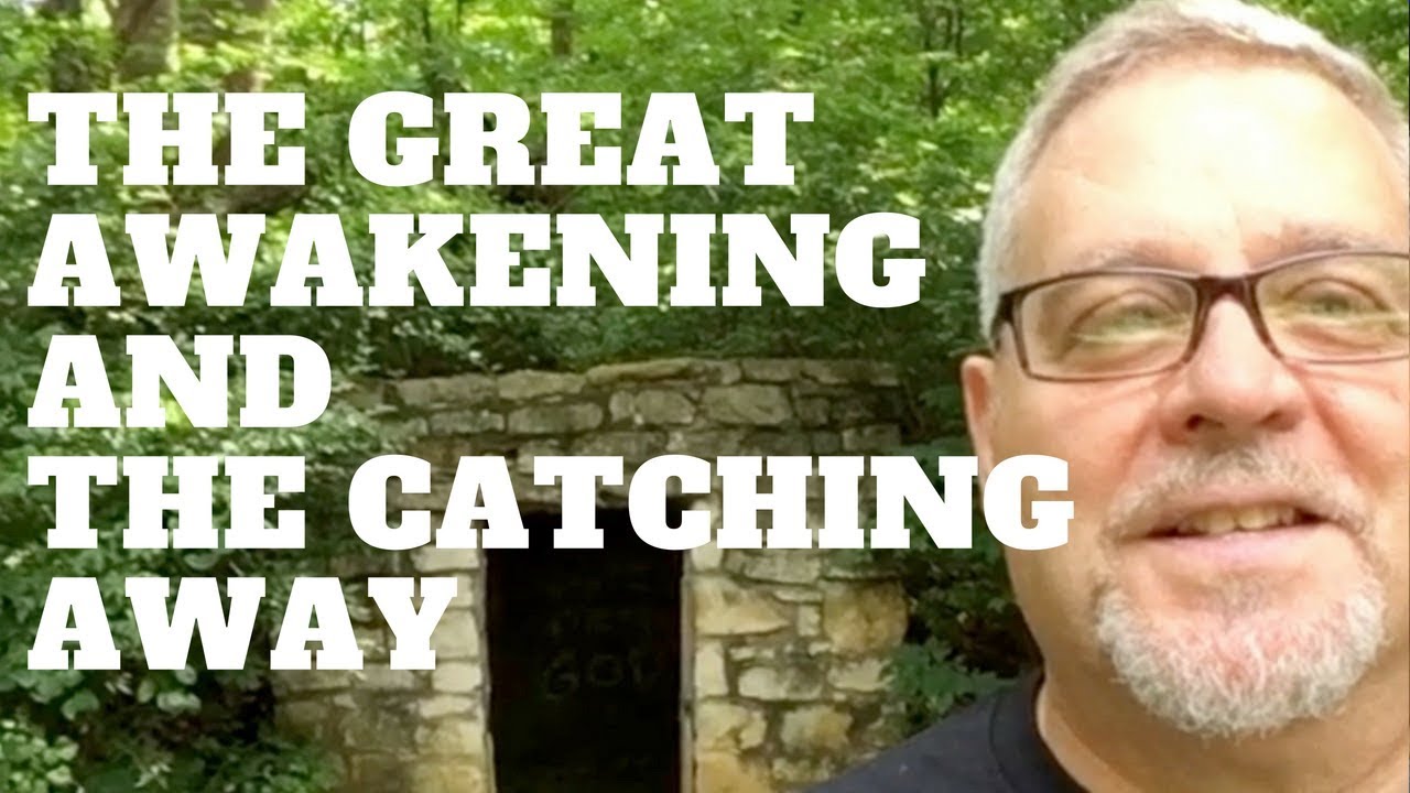 The Great Awakening and the Catching Away - YouTube
