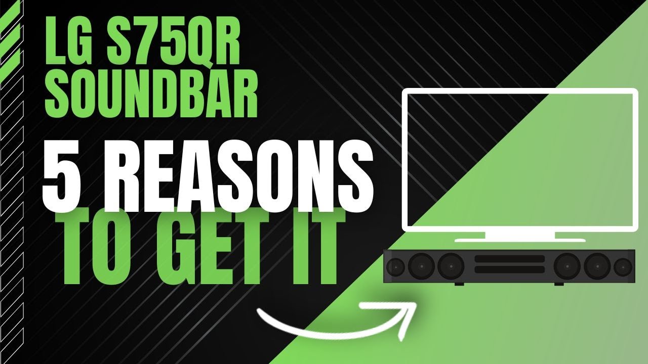 LG S75QR Soundbar Product Review - 5 Reasons to Get It! - YouTube