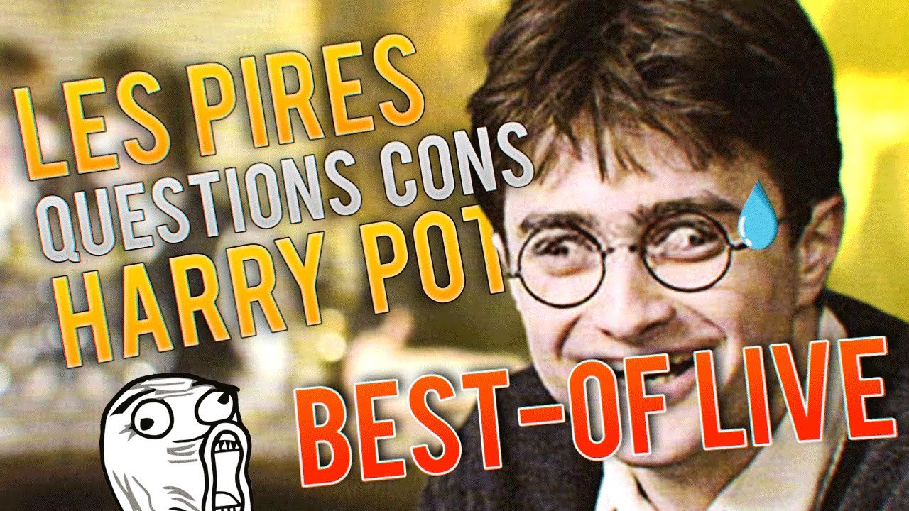 LES PIRES QUESTIONS CONS HARRY POTTER - BEST-OF LIVE - YouTube
