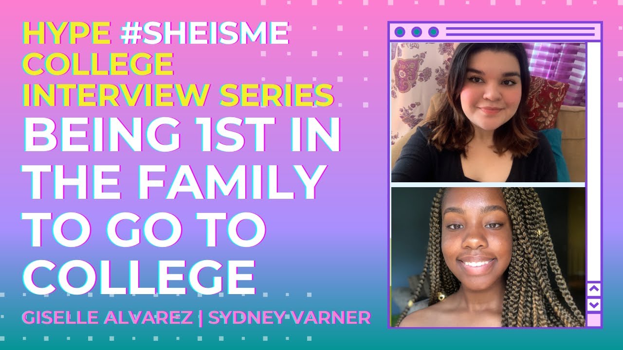 The First-Gen College Student Experience | HYPE College Interview Series - YouTube