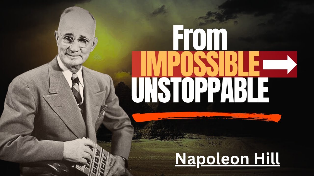 From Impossible to Unstoppable | Napoleon Hill Motivational Speech on ...