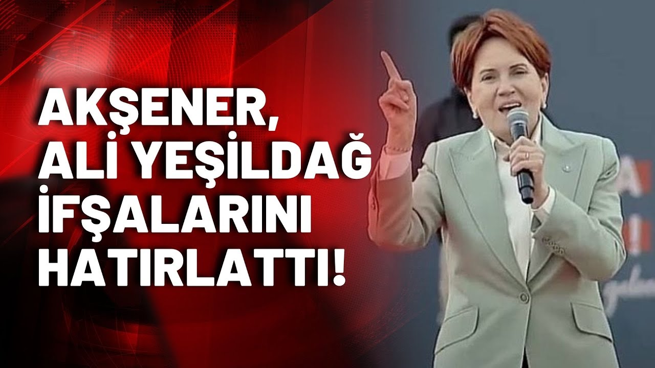 Meral Akşener, Ali Yeşildağ ifşalarını hatırlattı! - YouTube