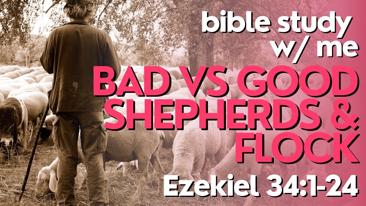Bad vs Good Shepherds and Flock | Bible Study with Me | Ezekiel 34 ...