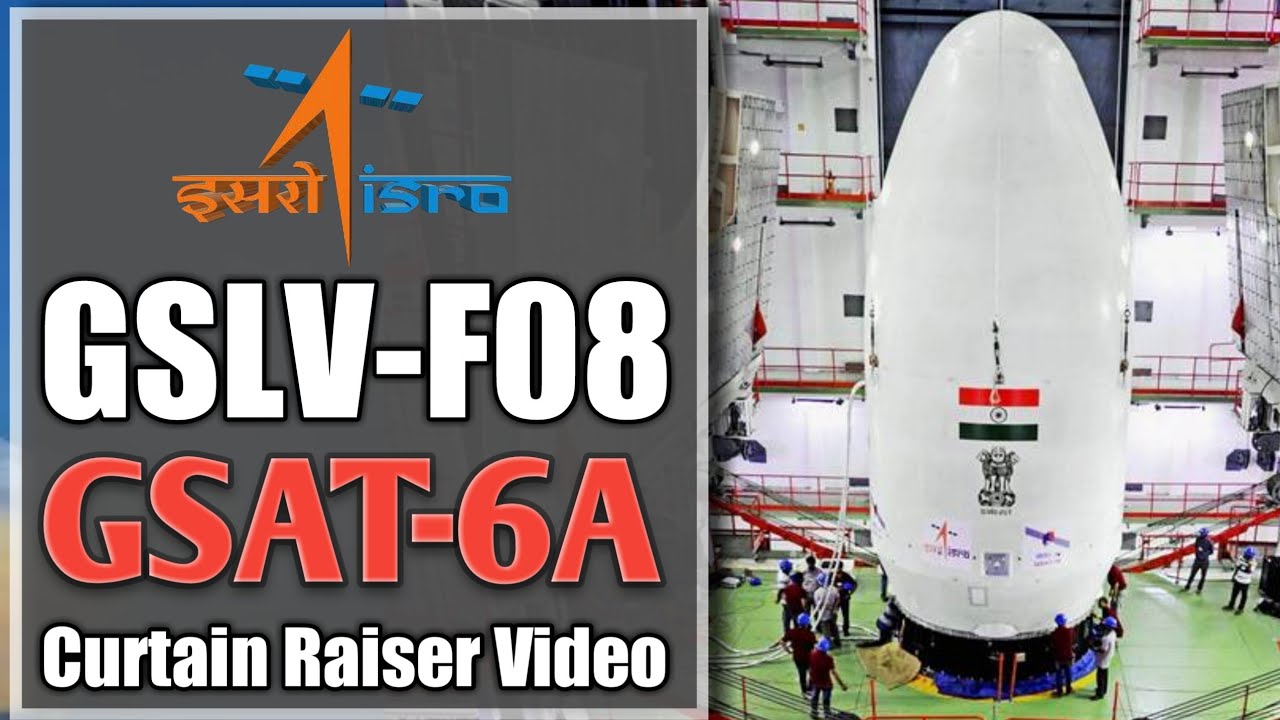 ISRO | GSLV-F08/GSAT-6A Mission Curtain Raiser Video - YouTube