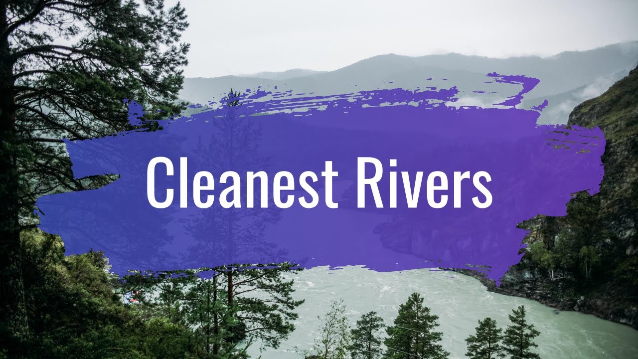 Top 9 Cleanest Rivers in the US [Update 2021] - YouTube