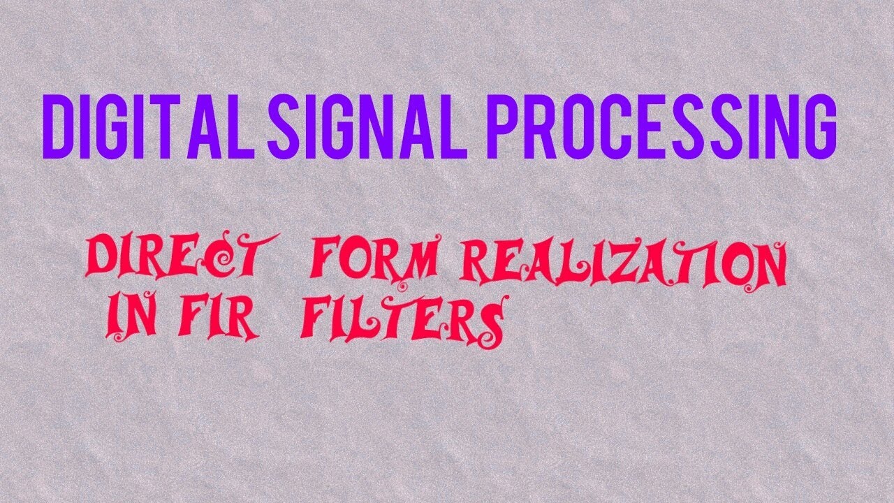 Direct or transversal form realization in fir filters - YouTube