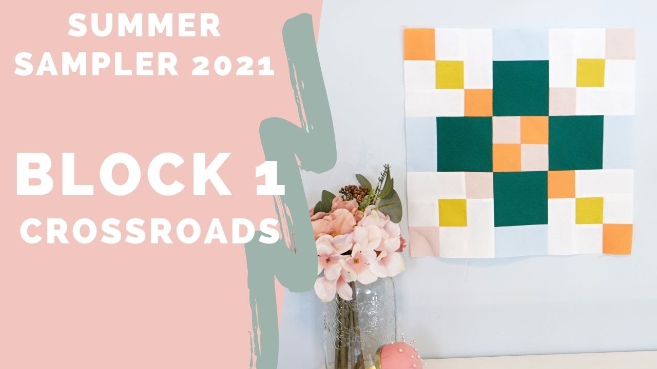 Summer Sampler 2021 BLOCK 1 Crossroads Sew Along - YouTube