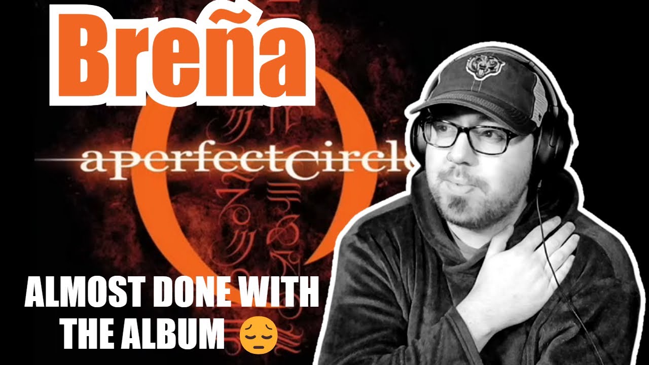 I DON'T WANT THIS ALBUM TO END! A PERFECT CIRCLE "Breña" | REACTION ...