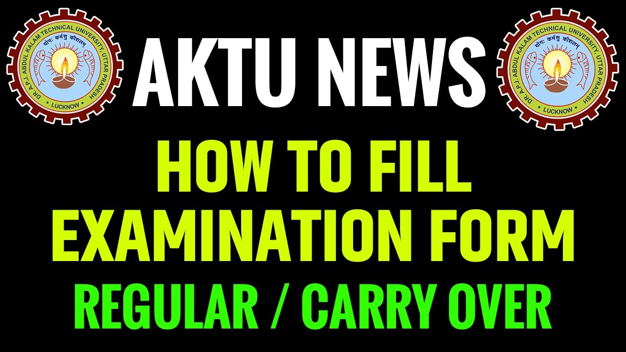 AKTU, How to fill Examination Form, odd sem , Regular & Carry Over form ...