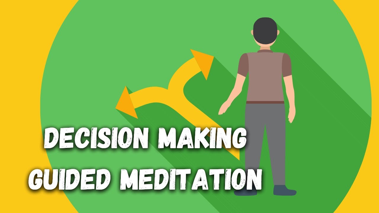 Guided Meditation For Decision Making - Make The Right Choice - YouTube