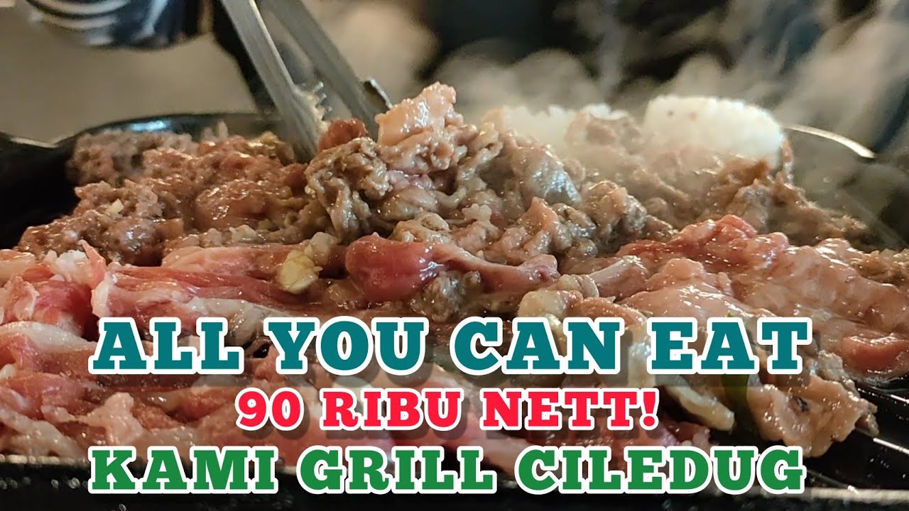 Kami Grill Ciledug. 90 Ribu Nett All You Can Eat. Sudah Dapat Grill ...