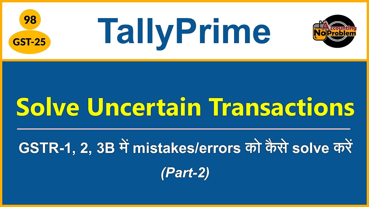Uncertain Transaction In Tally Prime Solve Mismatch In GST Reports