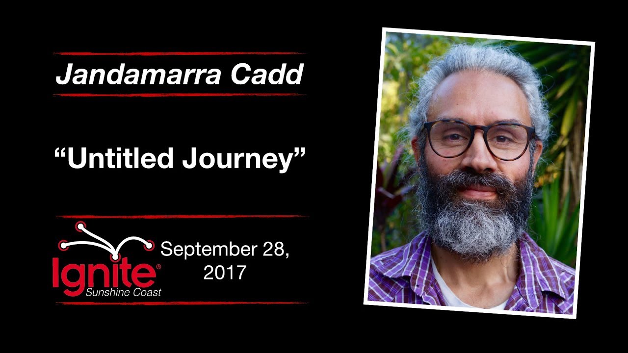 IGNITE® Sunshine Coast - Untitled Journey ~ Jandamarra Cadd - YouTube