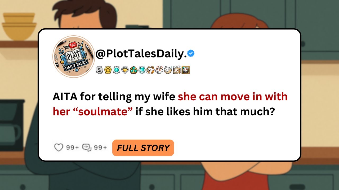 AITA for telling my wife she can move in with her “soulmate” if she ...