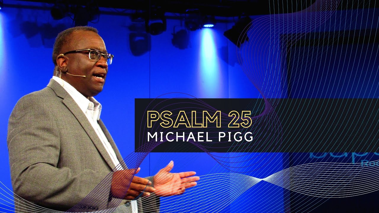 Psalm 25 | Michael Pigg (Guest Speaker) - YouTube