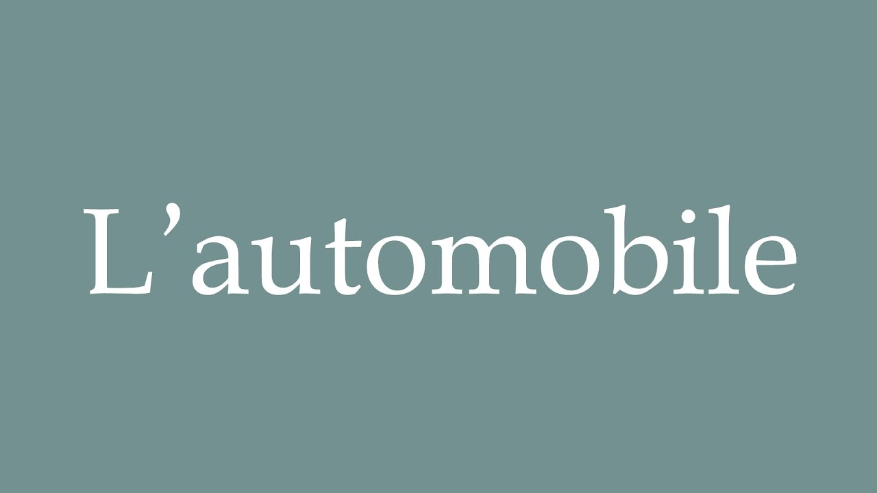How to Pronounce ''L'automobile'' (Car) Correctly in French - YouTube