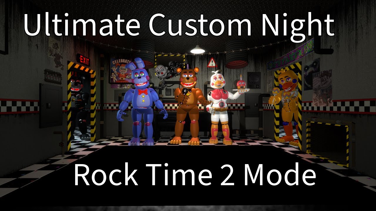 ROCK TIME 2 MODE |Ultimate Custom Night - YouTube
