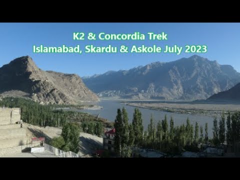 K2 & Concordia Trek - Islamabad, Skardu & Askole - July 2023 - YouTube