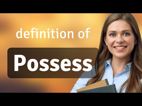 Possess — what is POSSESS meaning