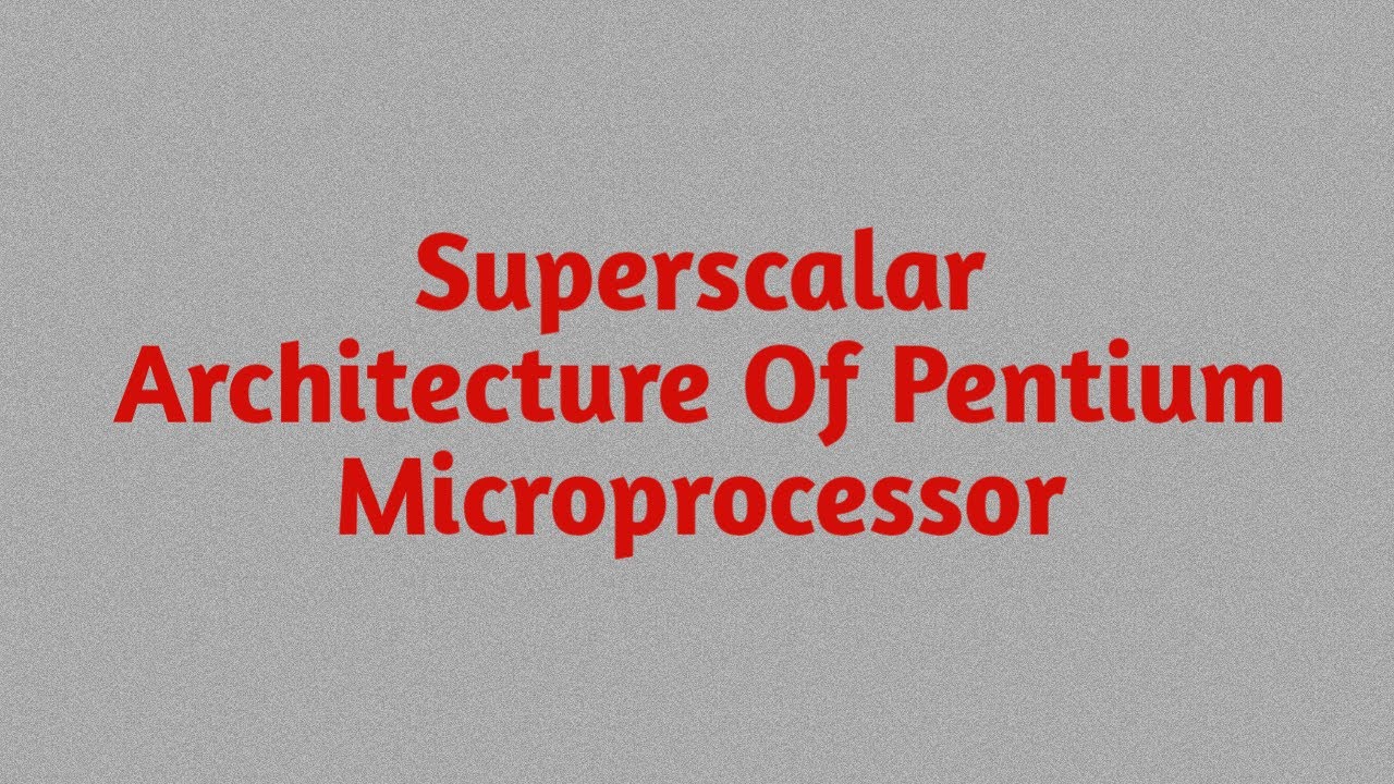 Superscalar Architecture Of Pentium Microprocessor - YouTube