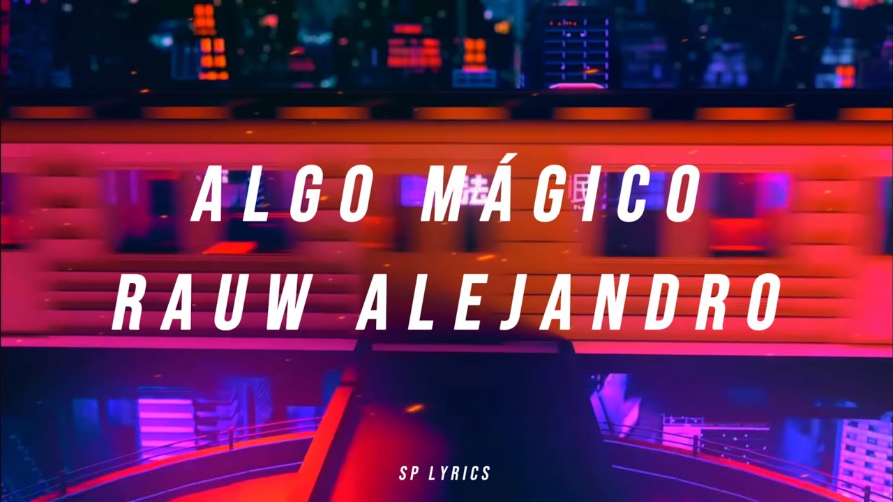 Rauw Alejandro - Algo Mágico (Lyrics/Letra) - YouTube