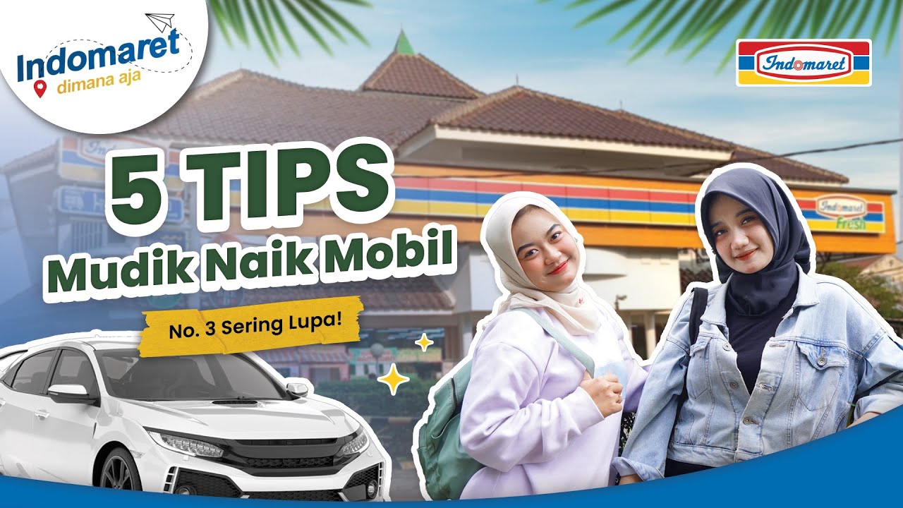 5 TIPS Mudik Naik Mobil | Indomaret Dimana Aja Eps. 41 - YouTube