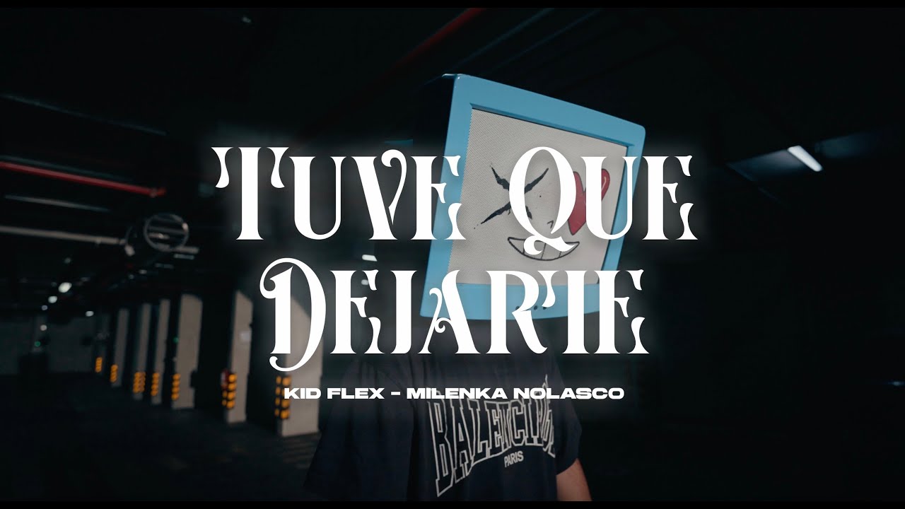 KID FLEX, Milenka Nolasco - Tuve Que Dejarte (Video Oficial) (Prod ...
