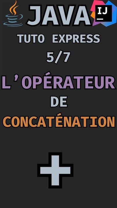Tutoriel JAVA : L’OPÉRATEUR DE CONCATÉNATION (5/7) - YouTube