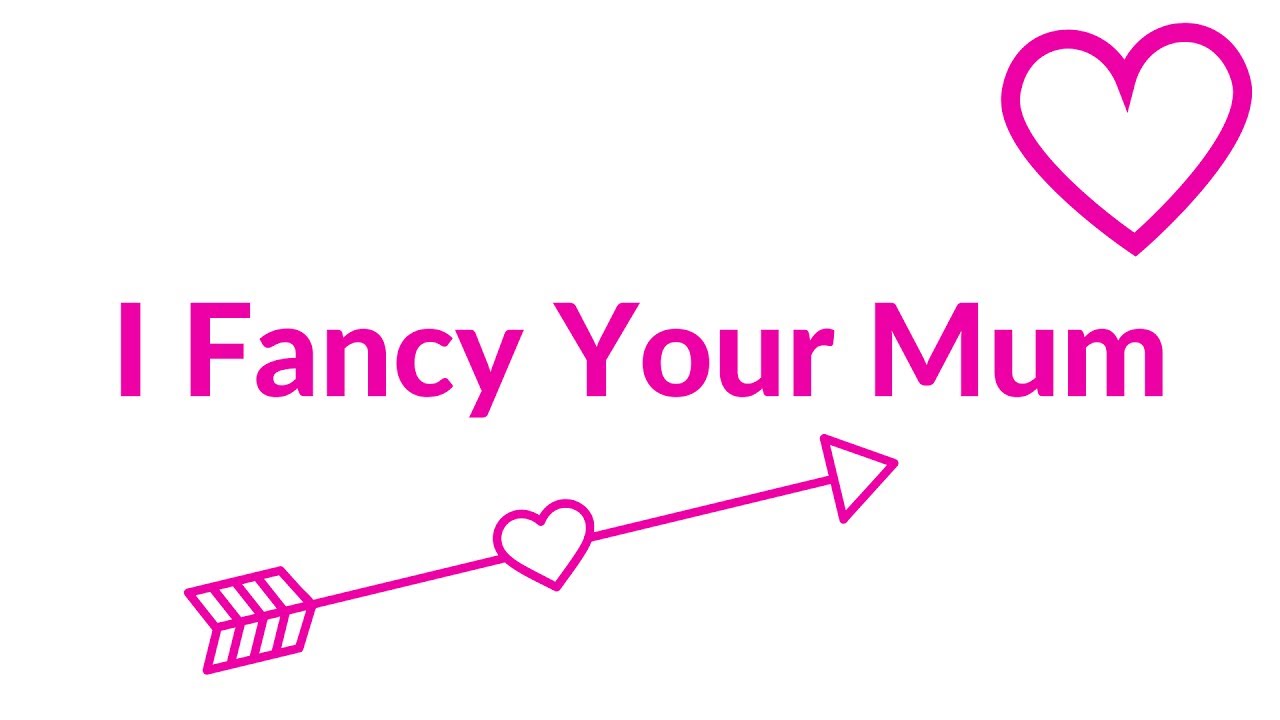 I Fancy Your Mum (Spoken Word) - YouTube