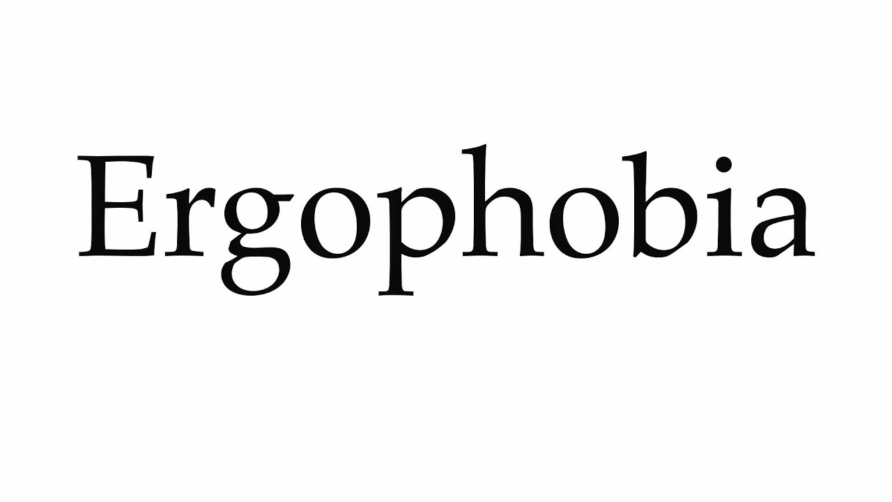 How to Pronounce Ergophobia - YouTube