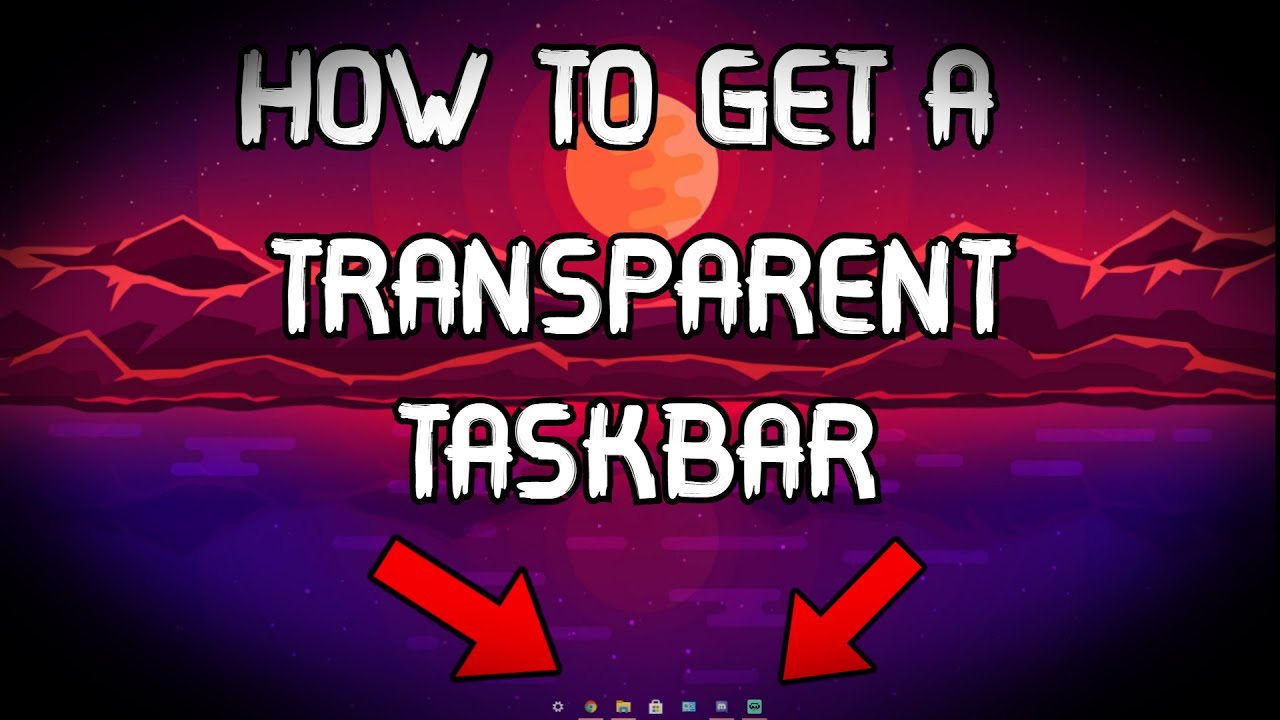 How To Make Your Taskbar Transparent! - YouTube
