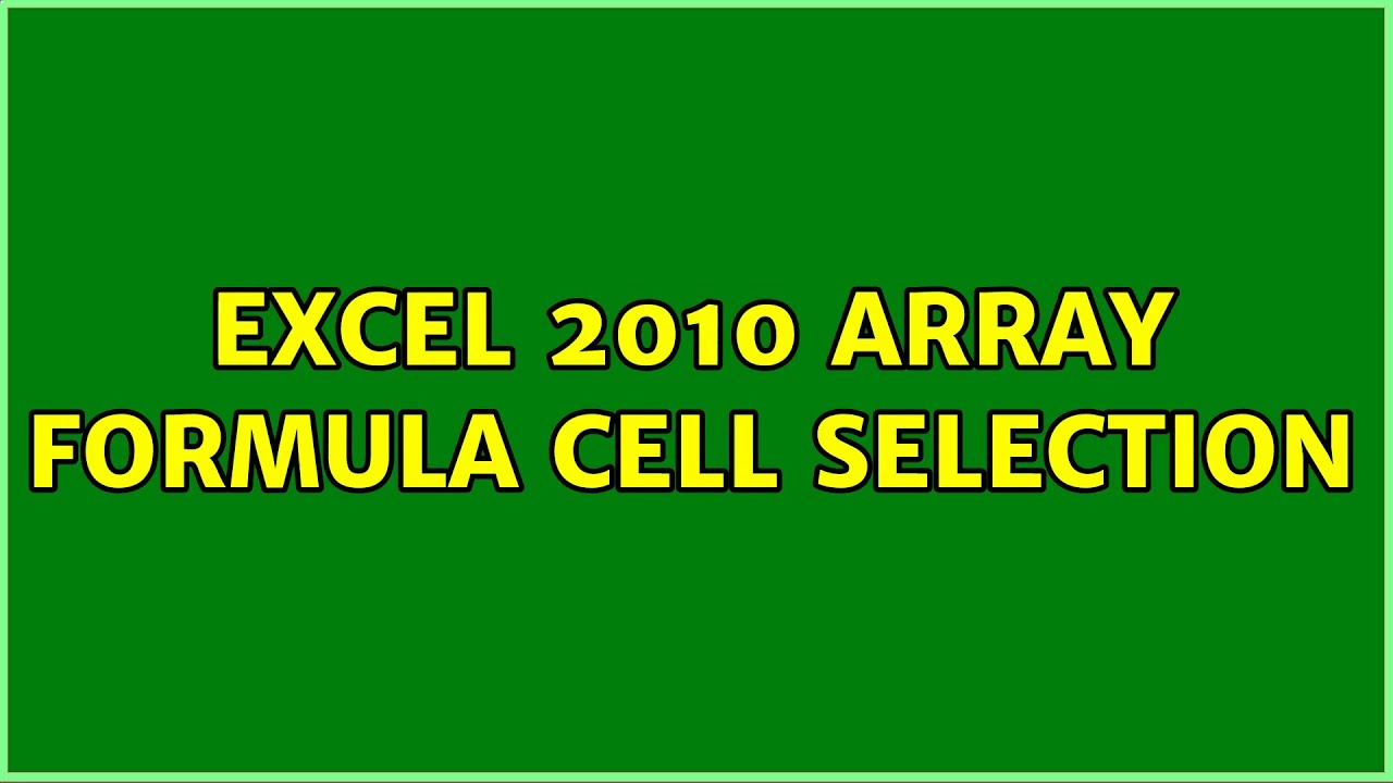 Excel 2010 Array Formula Cell Selection 2 Solutions YouTube excel-2010-array-formula-cell-selection-2-solutions-youtube