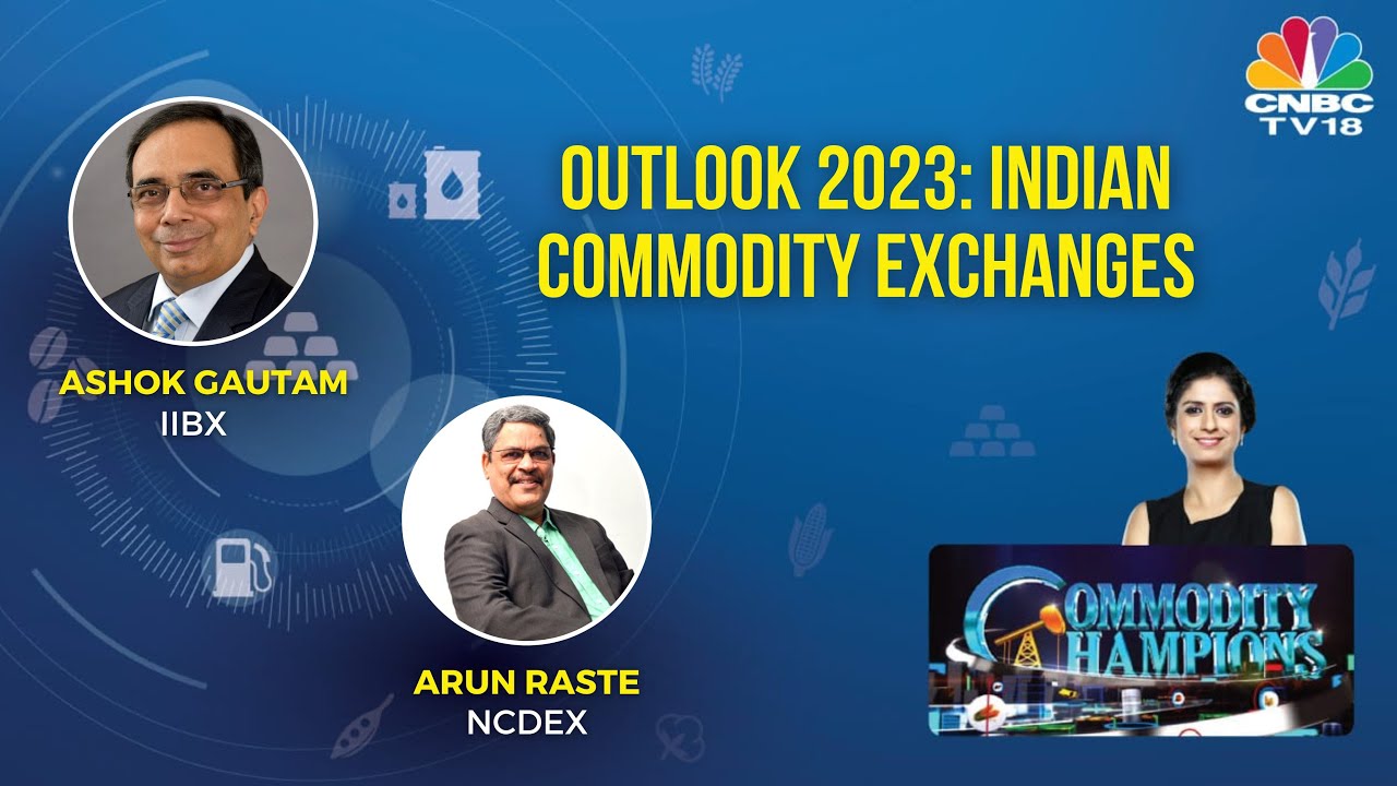 Outlook 2023: Spotlight On Indian Commodity Exchanges | Ashok Gautam ...