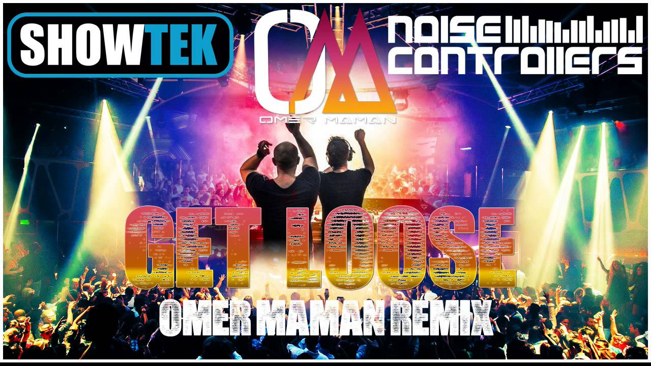 Showtek & Noisecontrollers - Get Loose (Omer Maman Remix) - YouTube