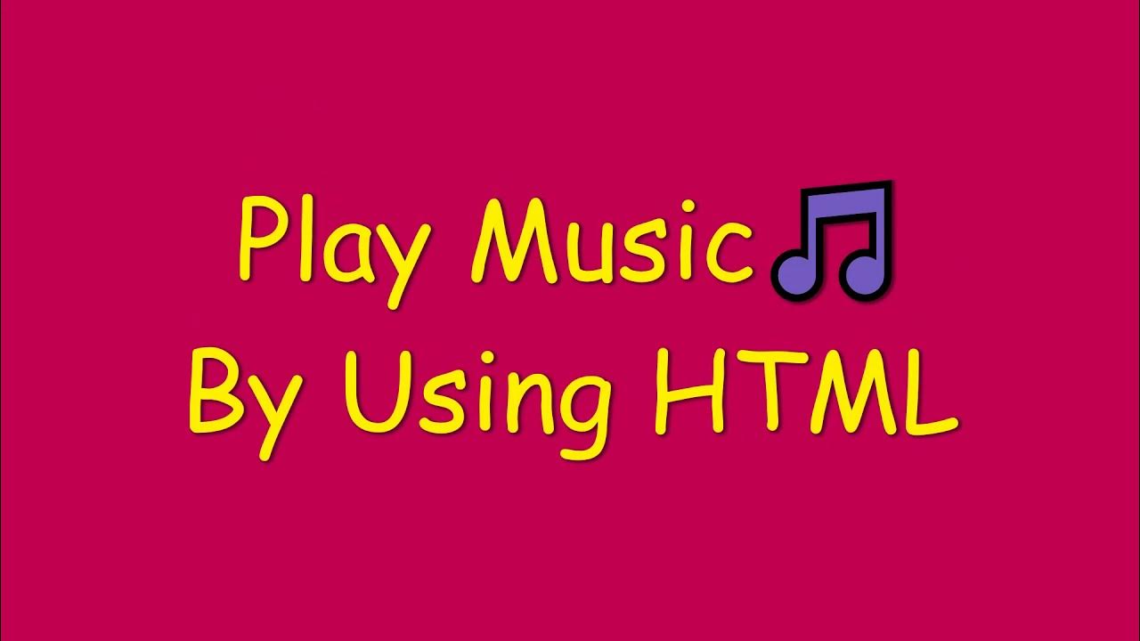 Play Music by using HTML Code. - YouTube