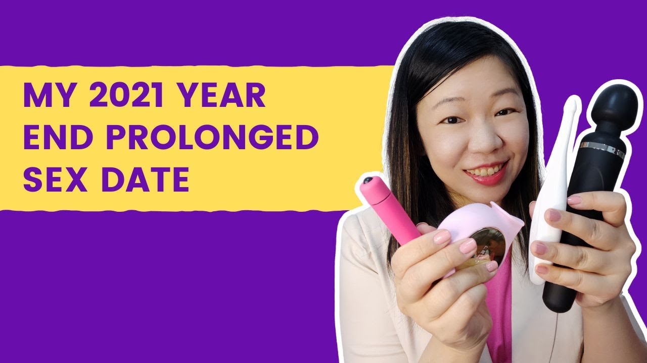 My 2021 Year End Prolonged Sex Date Youtube