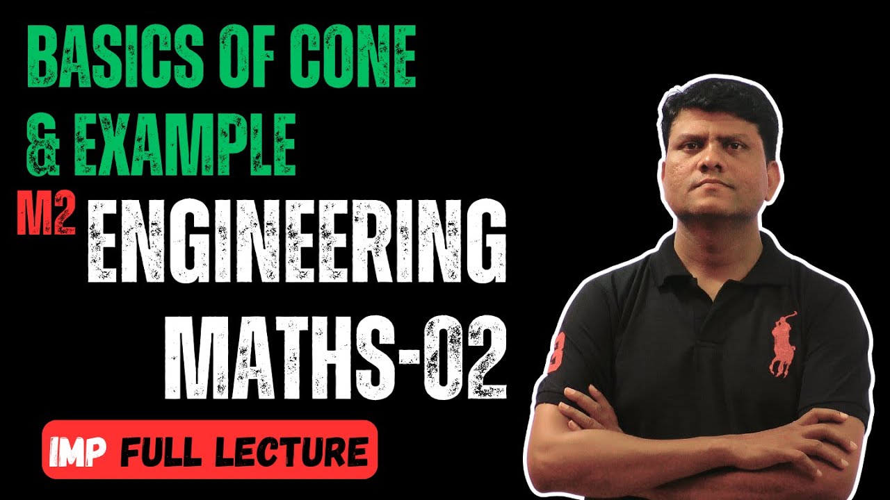 Basics of Cone & Their Examples | Engineering Maths-02 | M2 | IMP Full ...