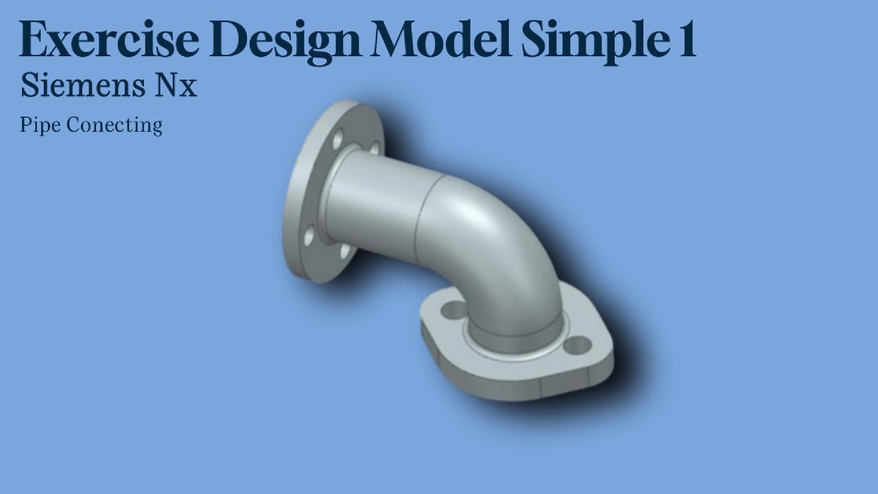 Desain Model Pipa Sederhana 1 di Siemens NX | Latihan Desain 3D - YouTube