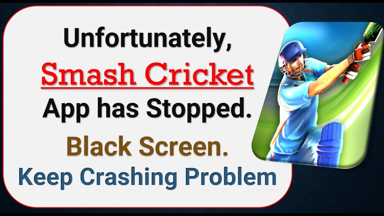 How To Fix Unfortunately, Smash Cricket App has stopped | Keeps ...