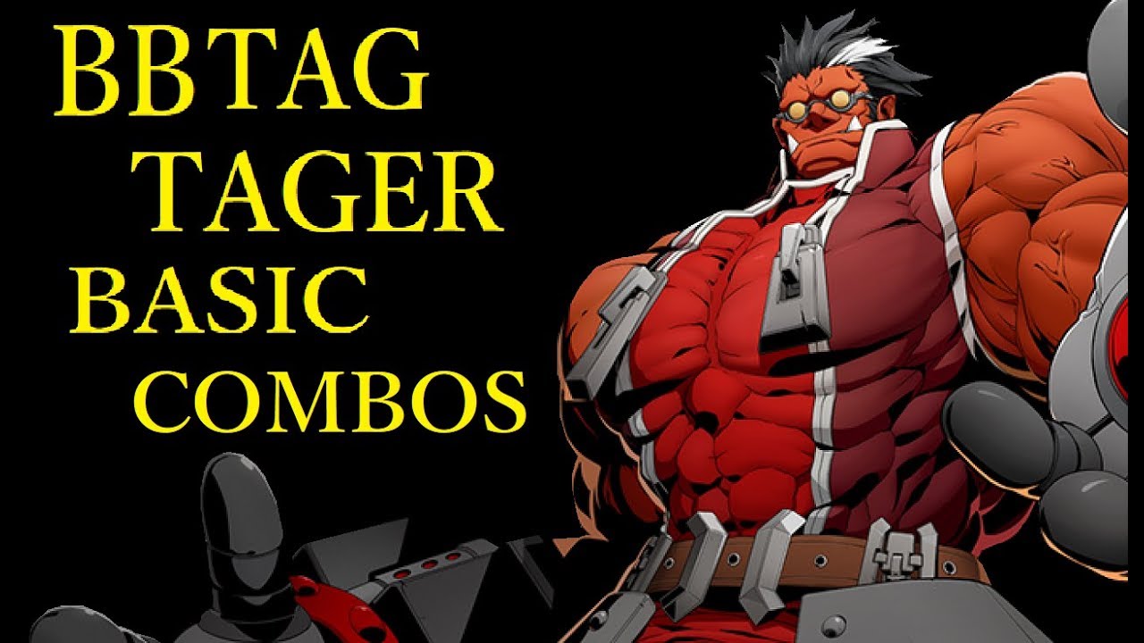 BLAZBLUE CROSS TAG BATTLE TAGER BASIC COMBOS【BBTAG テイガー 基礎コンボ】 - YouTube