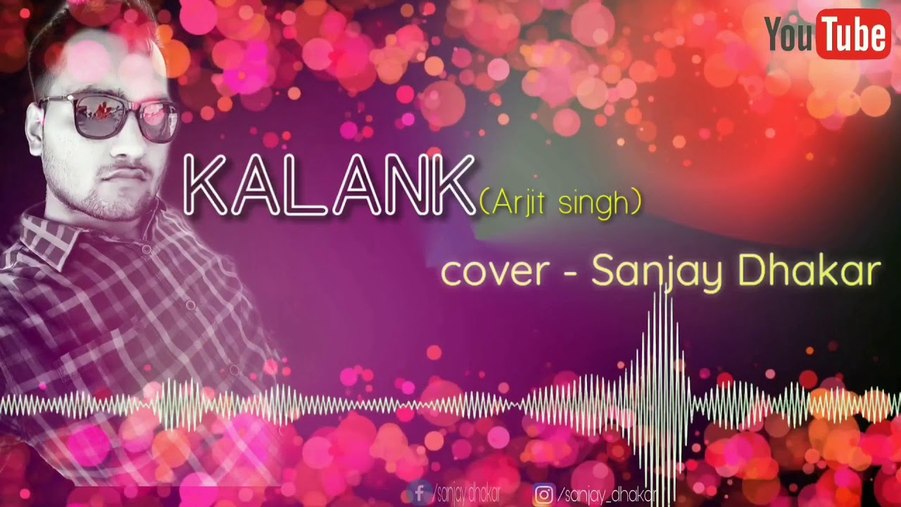 Kalank Title Track|Pritam|Arjit singh| cover-sanjay dhakar - YouTube