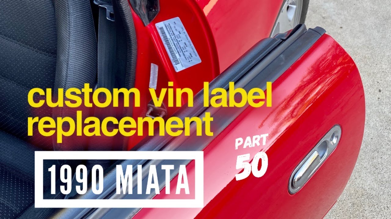 CUSTOM VIN LABEL! [part 50] 1990 Mazda Miata - YouTube
