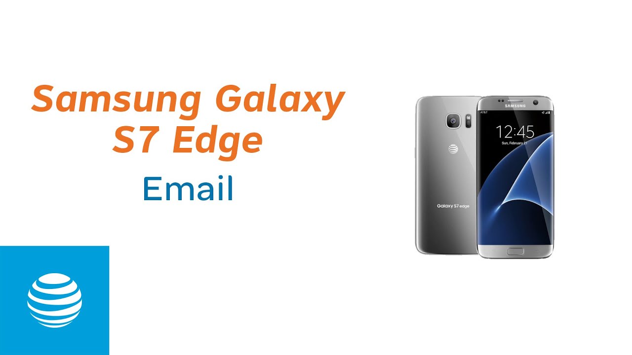 Send & Receive Email on the Samsung Galaxy S7 Edge | AT&T - YouTube
