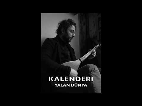 KALENDERİ -YALAN DÜNYA