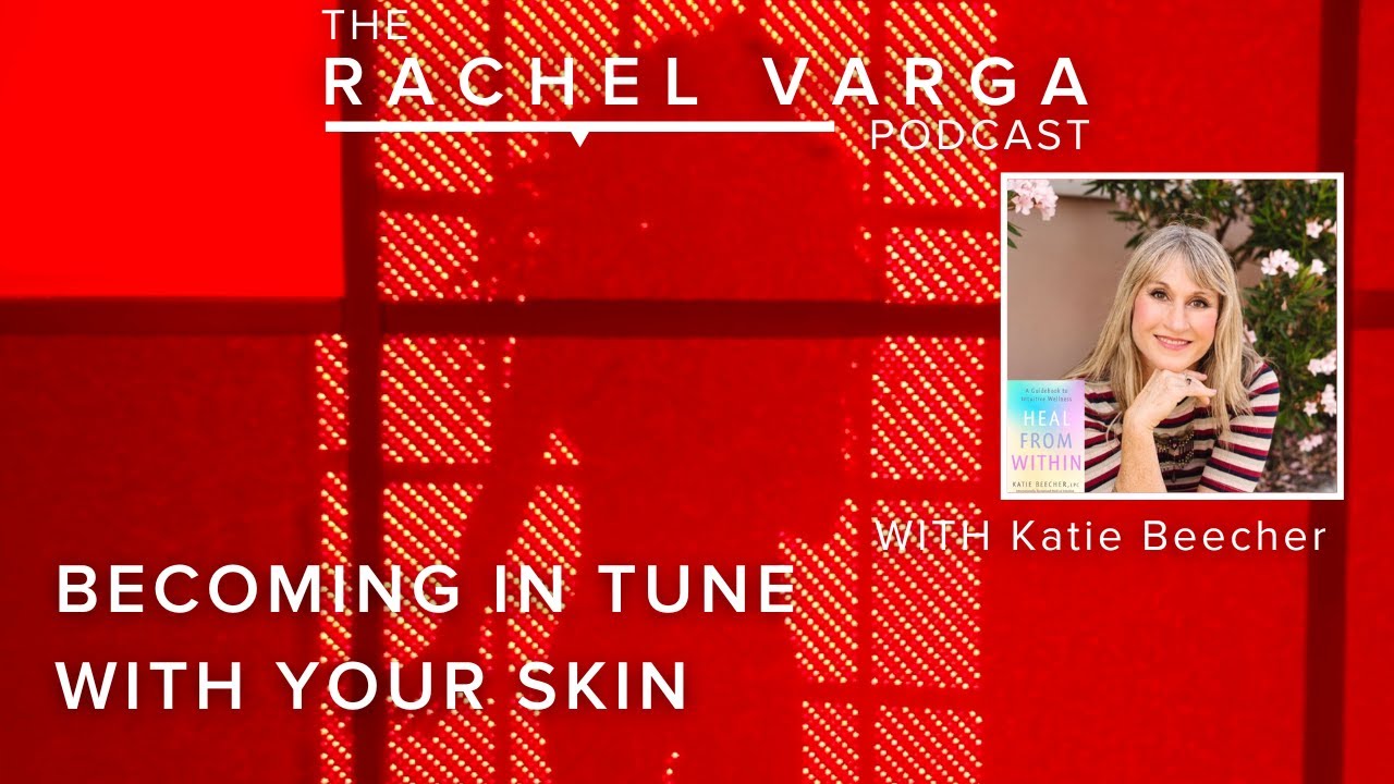 Becoming In Tune With Your Skin and Body with Katie Beecher - YouTube
