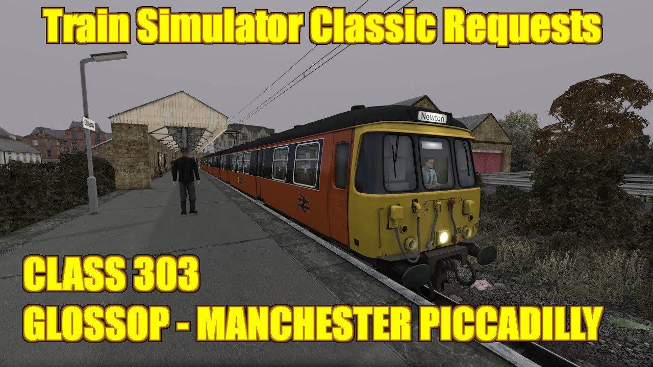 Train Simulator Classic Request 165 - Class 303 - Glossop to Manchester ...