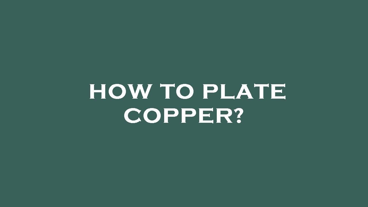 How to plate copper? - YouTube